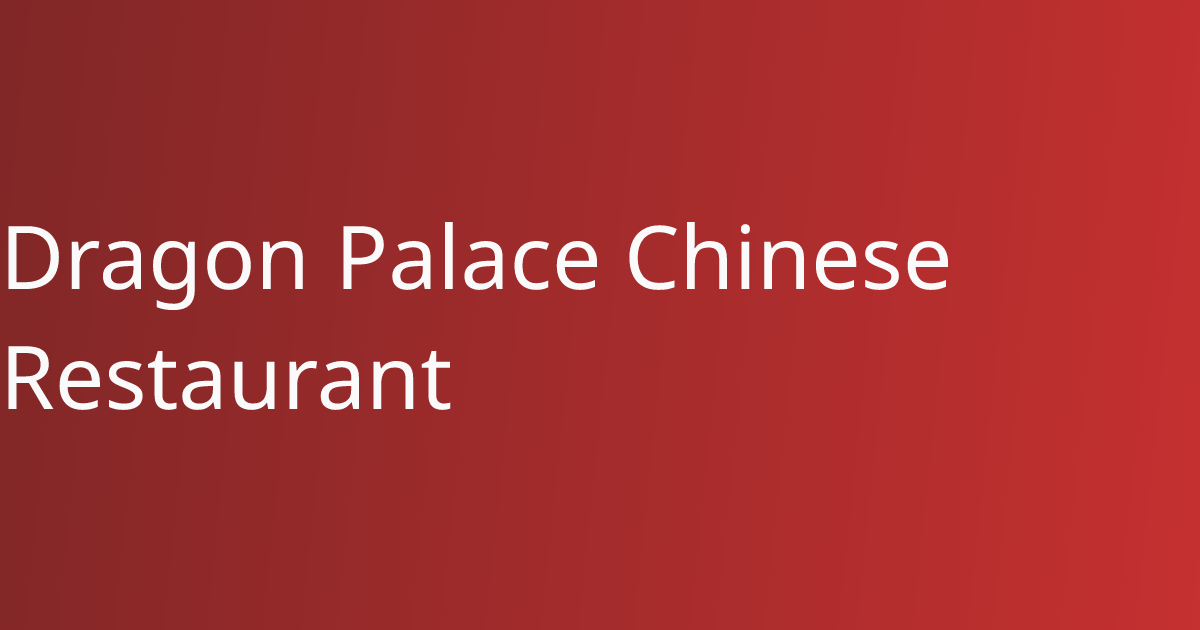 Best Chinese in Victoria, TX | Dragon Palace Chinese Restaurant | Menu